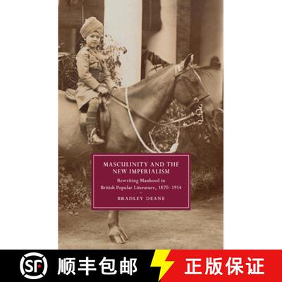 【3-4周达】Masculinity and the New Imperialism: Rewriting Manhood in British Popular Literature, 1870... [9781107692473]