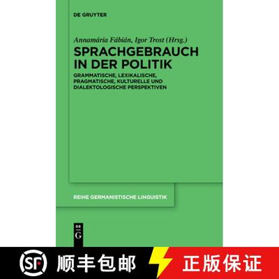 【3-4周达】Sprachgebrauch in Der Politik: Grammatische, Lexikalische, Pragmatische, Kulturelle Und Di... [9783110736557]