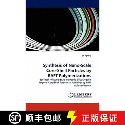 预订 Synthesis of Nano-Scale Core-Shell Particles by Raft Polymerizations [9783843391535]