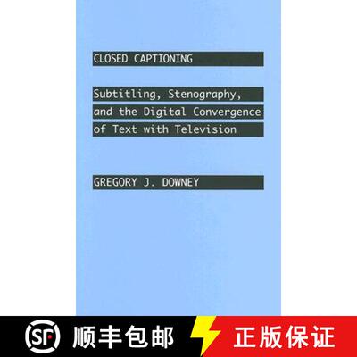预订 精装 Closed Captioning: Subtitling, Stenography, and the Digital Convergence of Text with Televi... [9780801887109]
