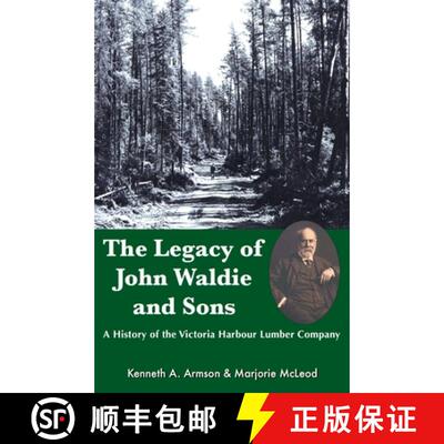 【3-4周达】The Legacy of John Waldie and Sons : A History of the Victoria Harbour Lumber Company [9781550027587]