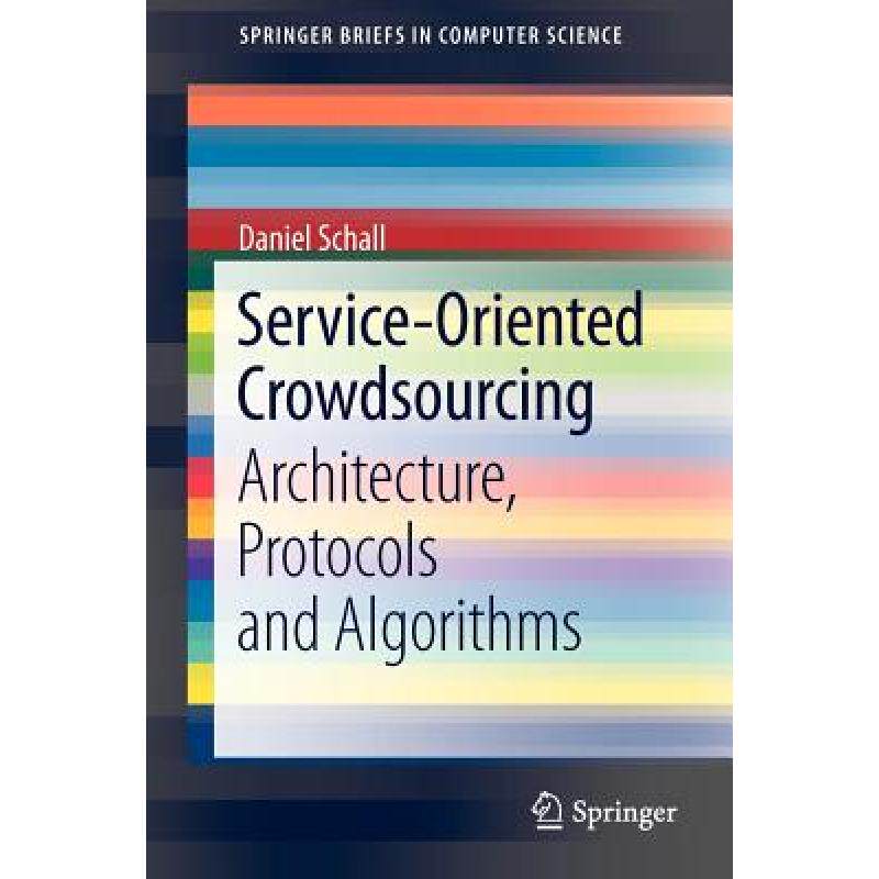 【4周达】Service-Oriented Crowdsourcing: Architecture, Protocols and Algorithms[9781461459552]_虎窝淘