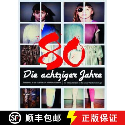 【3-4周达】Die Achtziger Jahre / The 1980s: Pluralismus an Der Schwelle Zum Informationszeitalter / P... [9783110438925]