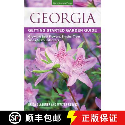 【3-4周达】Georgia Getting Started Garden Guide: Grow the Best Flowers, Shrubs, Trees, Vines & Ground... [9781591865711]