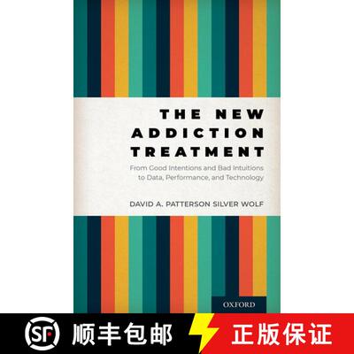 【3-4周达】精装 The New Addiction Treatment: From Good Intentions and Bad Intuitions to Data, Perform... [9780197601372]