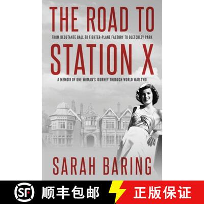 【3-4周达】The Road to Station X: From Debutante Ball to Fighter-Plane Factory to Bletchley Park, a M... [9781800550599]
