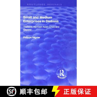 【3-4周达】精装 Small and Medium Enterprises in Distress: Thailand, the East Asian Crisis and Beyond:... [9781138729100]