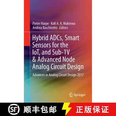 【3-4周达】精装 Hybrid ADCs, Smart Sensors for the IoT, and Sub-1V & Advanced Node Analog Circuit Des... [9783319612843]