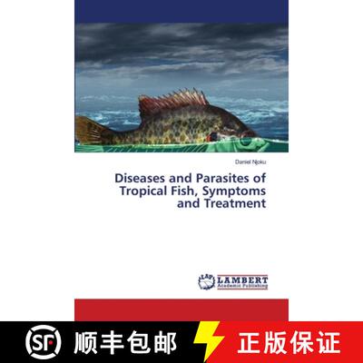 预订 Diseases and Parasites of Tropical Fish, Symptoms and Treatment [9786202918909]