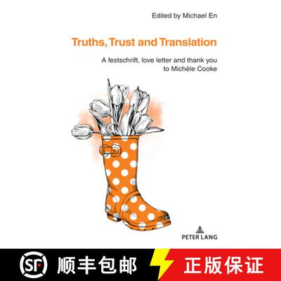 【3-4周达】精装 Truths, Trust and Translation : A festschrift, love letter and thank you to Michèle ... [9783631825280]