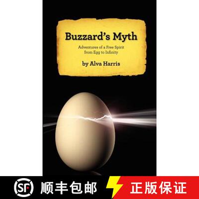 【3-4周达】Buzzard's Myth: Adventures of a Free Spirit from Egg to Infinity [9780985715717]