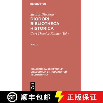 【3-4周达】精装 Diodori Bibliotheca historica, Vol. V, Bibliotheca scriptorum Graecorum et Romanorum ... [9783110524437]