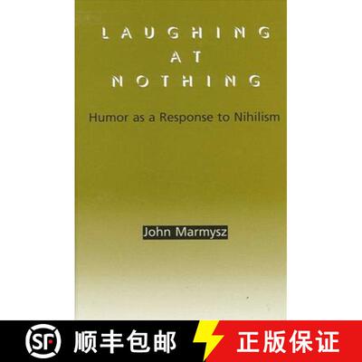 【3-4周达】Laughing at Nothing: Humor as a Response to Nihilism [9780791458396]