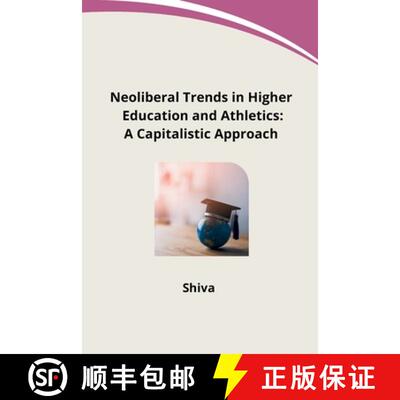 【3-4周达】Neoliberal Trends in Higher Education and Athletics: A Capitalistic Approach [9783384276759]