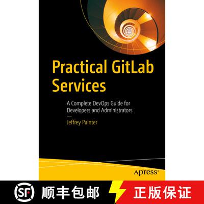 【3-4周达】Practical GitLab Services : A Complete DevOps Guide for Developers and Administrators (Fir... [9798868804267]