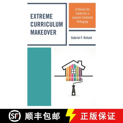 【3-4周达】Extreme Curriculum Makeover : A Hands-On Guide for a Learner-Centered Pedagogy [9781475830583]
