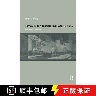 【3-4周达】Rostov in the Russian Civil War, 1917-1920: The Key to Victory [9780415651547]