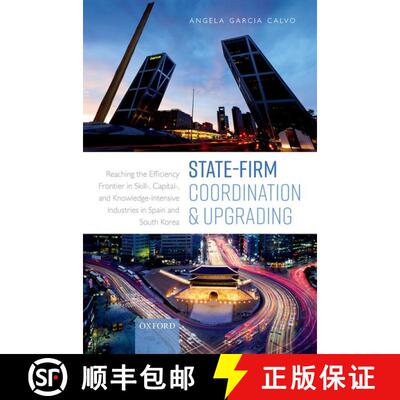 【3-4周达】精装 State-Firm Coordination and Upgrading: Reaching the Efficiency Frontier in Skill-, Ca... [9780198864561]