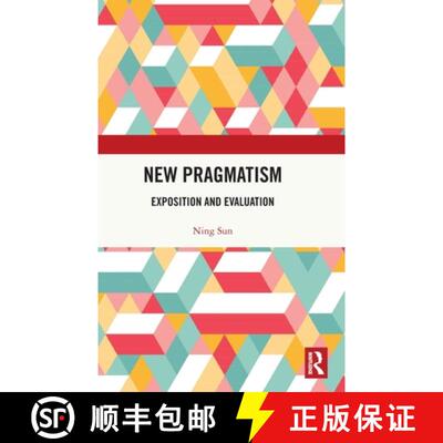 【3-4周达】New Pragmatism: Exposition and Evaluation [9781032907307]