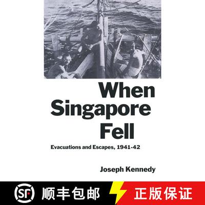 【3-4周达】When Singapore Fell : Evacuations and Escapes, 1941-42 [9781349203659]