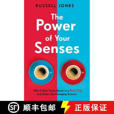【3-4周达】Power of Your Senses: Why Coffee Tastes Better in a Red Cup and Other Life-Changing Science [9781787395046]