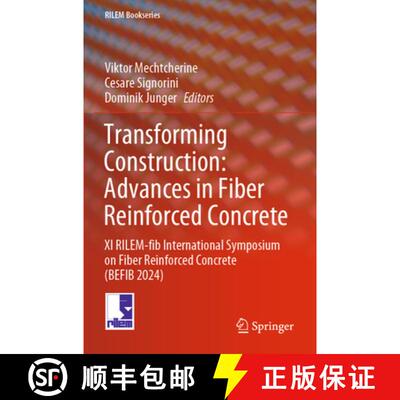 【3-4周达】Transforming Construction: Advances in Fiber Reinforced Concrete: XI RILEM-fib Internation... [9783031701474]