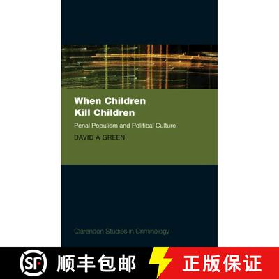 【3-4周达】精装 儿童间杀戮：惩处普遍化与政治文化 When Children Kill Children [9780199230969]