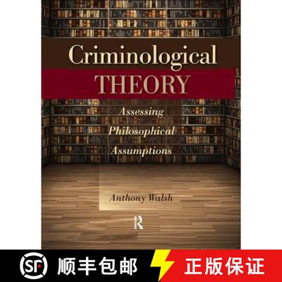 【3-4周达】精装 Criminological Theory: Assessing Philosophical Assumptions [9781138371941]