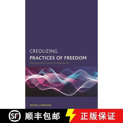 【3-4周达】Creolizing Practices of Freedom : Recognition and Dissonance [9781538174630]