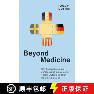 【3-4周达】Beyond Medicine – Why European Social Democracies Enjoy Better Health Outcomes Than the U... [9781501754562]