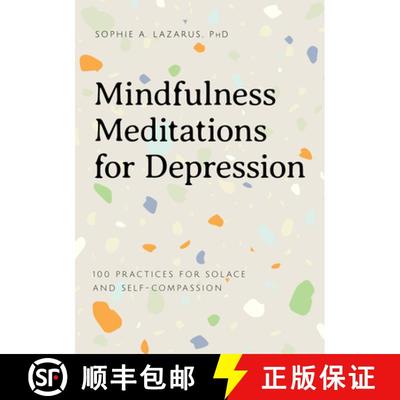 【3-4周达】Mindfulness Meditations for Depression: 100 Simple Practices for Solace and Self-Compassion [9781647398170]