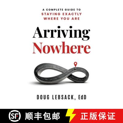 【3-4周达】Arriving Nowhere: A Complete Guide to Staying Exactly Where You Are [9798996521609]
