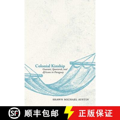 【3-4周达】精装 Colonial Kinship – Guaraní, Spaniards, and Africans in Paraguay [9780826361967]