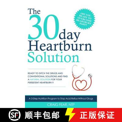 【3-4周达】The 30 Day Heartburn Solution: A 3-Step Nutrition Program to Stop Acid Reflux Without Drugs [9781942761624]