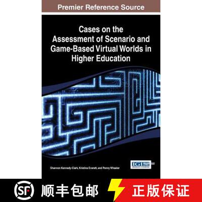 【3-4周达】精装 Cases on the Assessment of Scenario and Game-Based Virtual Worlds in Higher Education [9781466644700]
