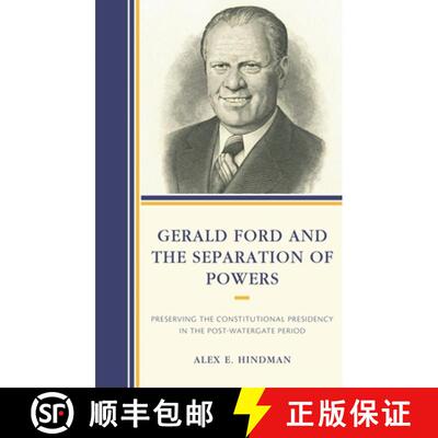 【3-4周达】精装 Gerald Ford and the Separation of Powers : Preserving the Constitutional Presidency i... [9781498537636]