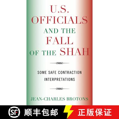 【3-4周达】精装 U.S. Officials and the Fall of the Shah : Some Safe Contraction Interpretations [9780739133408]