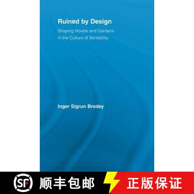 【3-4周达】Ruined by Design : Shaping Novels and Gardens in the Culture of Sensibility [9780415542104]