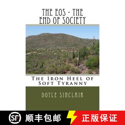 【3-4周达】The EOS - The End of Society: The Iron Heel of Soft Tyranny [9780692688793]