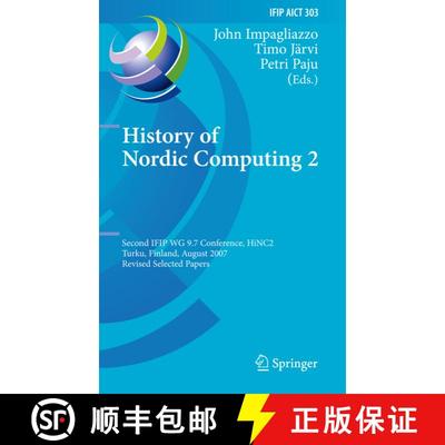 【3-4周达】History of Nordic Computing 2 : Second IFIP WG 9.7 Conference, HiNC 2, Turku, Finland, Aug... [9783642037566]