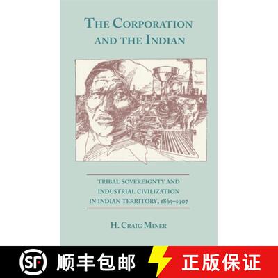 【3-4周达】The Corporation and the Indian – Tribal Sovereignty in Indian Territory, 1865–1907 [9780806122052]