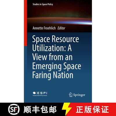 【3-4周达】精装 Space Resource Utilization: A View from an Emerging Space Faring Nation (1st ed. 2018) [9783319669687]