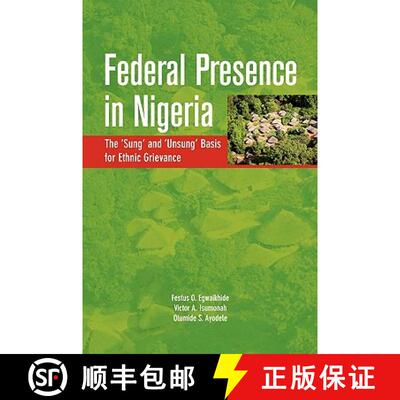 【3-4周达】Federal Presence in Nigeria. The 'Sung' and 'Unsung' Basis for Ethnic Grievance: The Sung ... [9782869782594]