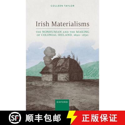 【3-4周达】Irish Materialisms: The Nonhuman and the Making of Colonial Ireland, 1690^DDS1830 [9780198894834]