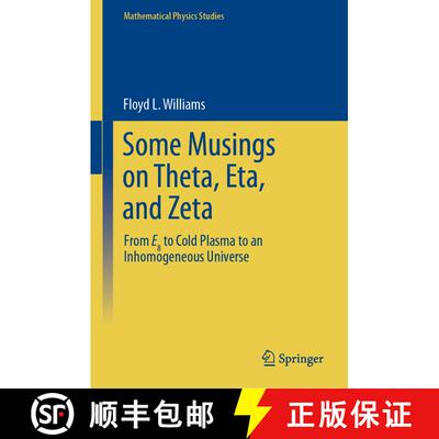 【3-4周达】精装 Some Musings on Theta, Eta, and Zeta : From E8 to Cold Plasma to an lnhomogeneous Uni... [9789819953356]
