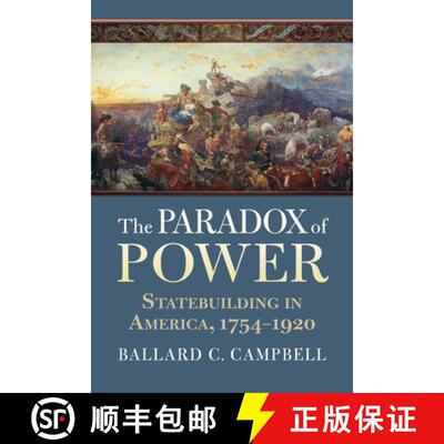 【3-4周达】精装 The Paradox of Power: Statebuilding in America, 1754-1920 [9780700632558]