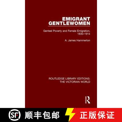【3-4周达】精装 Emigrant Gentlewomen: Genteel Poverty and Female Emigration, 1830-1914 [9781138642072]