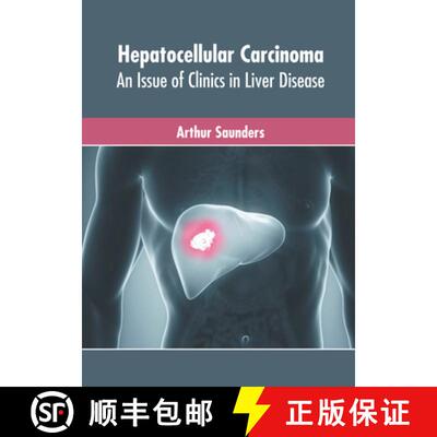 【3-4周达】Hepatocellular Carcinoma: An Issue of Clinics in Liver Disease [9781639873005]