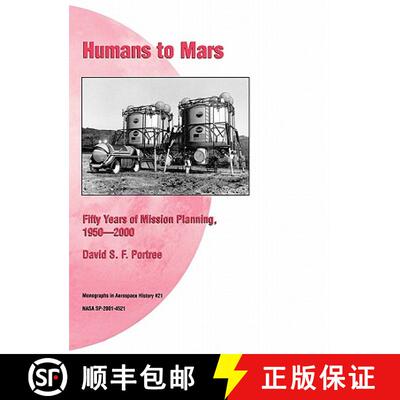 【3-4周达】Humans to Mars: Fifty Years of Mission Planning, 1950-2000. NASA Monograph in Aerospace Hi... [9781780393254]