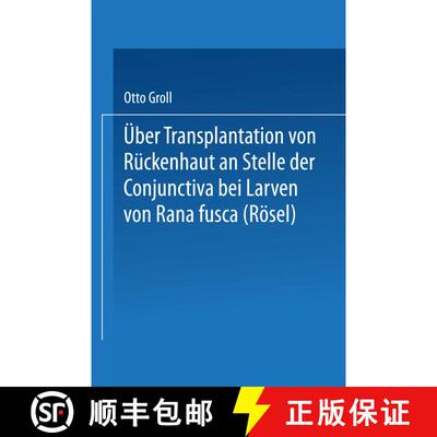 【3-4周达】UEber Transplantation Von Ruckenhaut an Stelle Der Conjunctiva Bei Larven Von Rana Fusca (... [9783662280522]